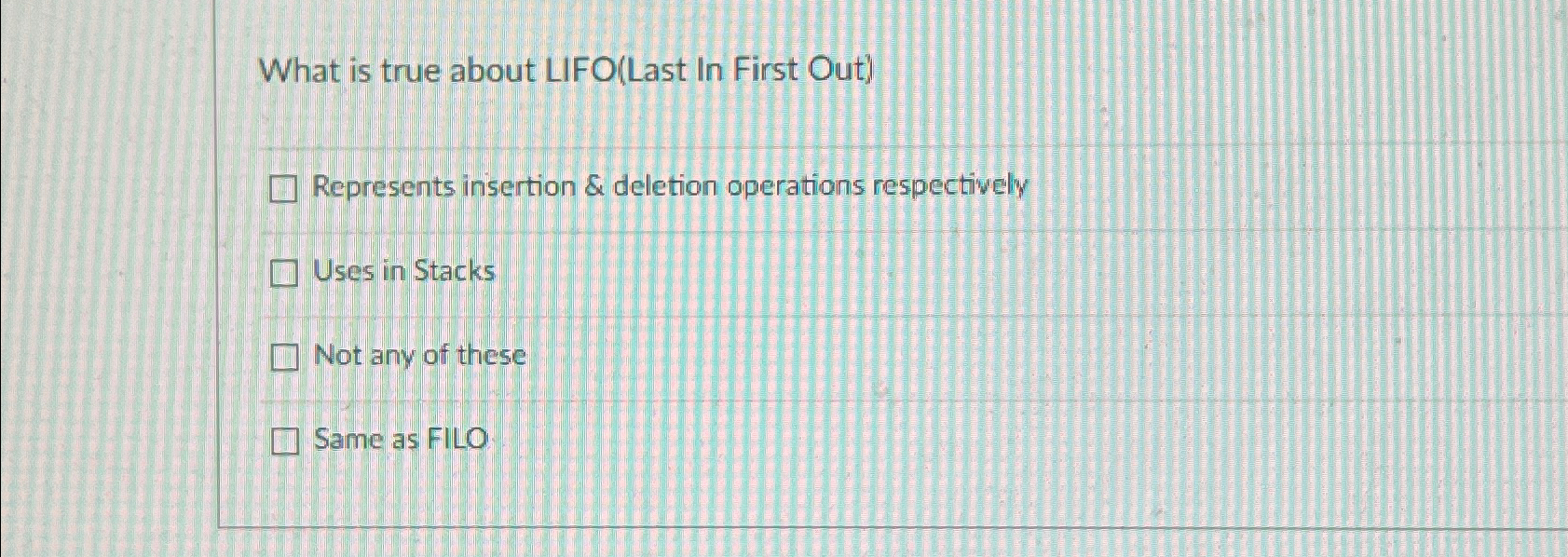 Solved What is true about LIFO(Last In First Out)Represents | Chegg.com