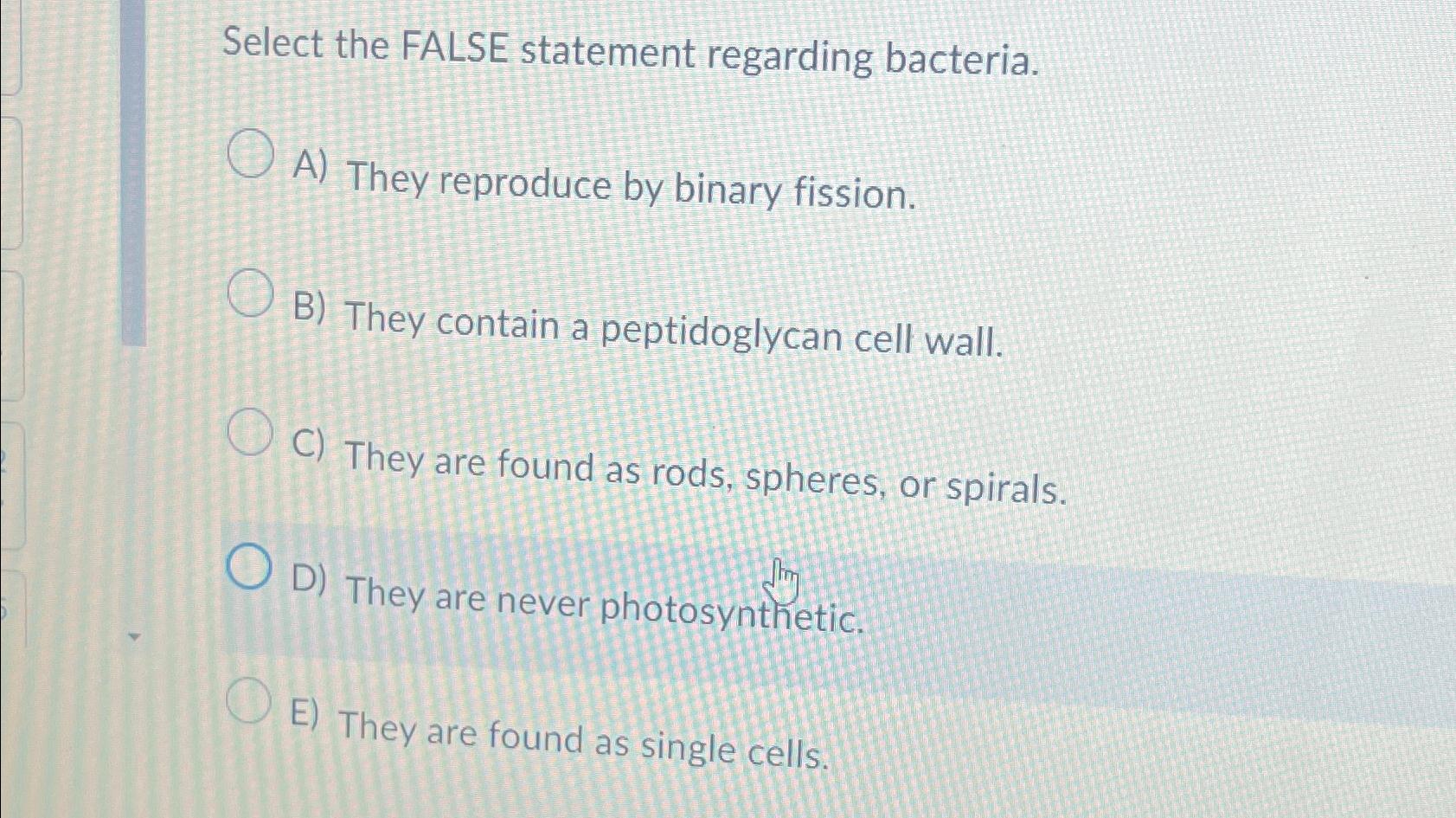 Solved Select the FALSE statement regarding bacteria.A) | Chegg.com