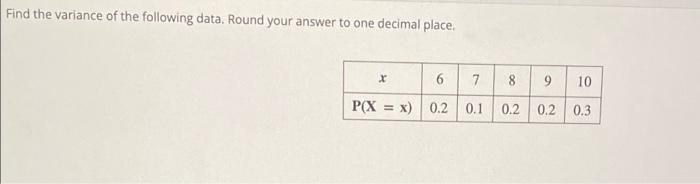 Solved Find the variance of the following data. Round your | Chegg.com