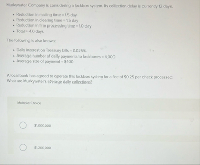 Solved Murkywater Company is considering a lockbox system. | Chegg.com