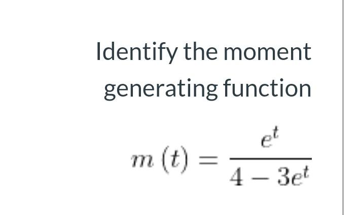 Solved Identify the moment generating function et m (t) = 4 | Chegg.com