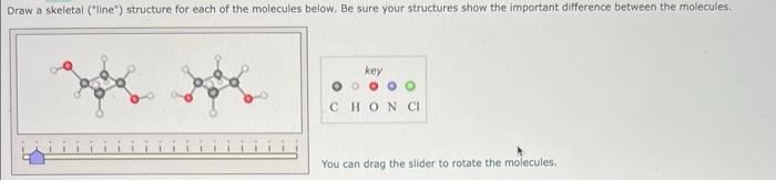 Solved You can drag the slider to rotate the molecules. | Chegg.com