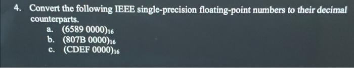 Solved 4. Convert the following IEEE single-precision | Chegg.com