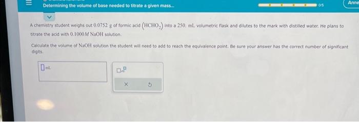 Solved A chemistry student welghs out 0.0752 g of formic | Chegg.com