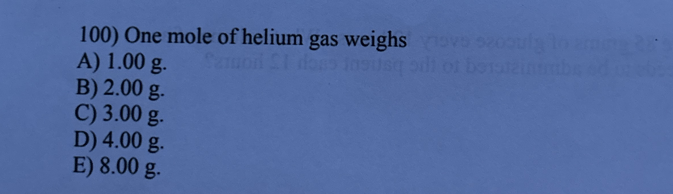 Solved One mole of helium gas weighsA) 1.00 ﻿g .B) 2.00 ﻿g | Chegg.com