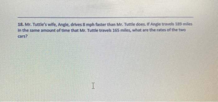 Solved 18. Mr. Tuttle's wife, Angie, drives 8 mph faster | Chegg.com