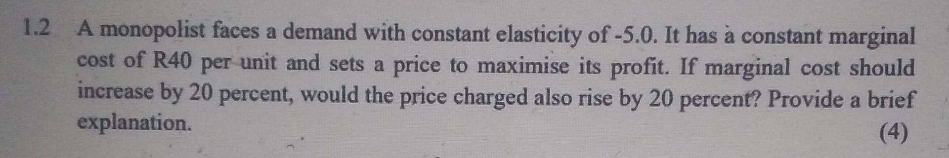 Solved 1.2 A monopolist faces a demand with constant | Chegg.com