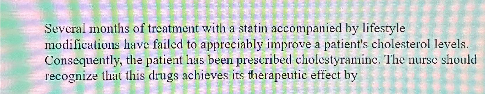 Solved Several months of treatment with a statin accompanied | Chegg.com