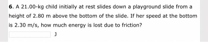Solved 6. A 21.00−kg child initially at rest slides down a | Chegg.com