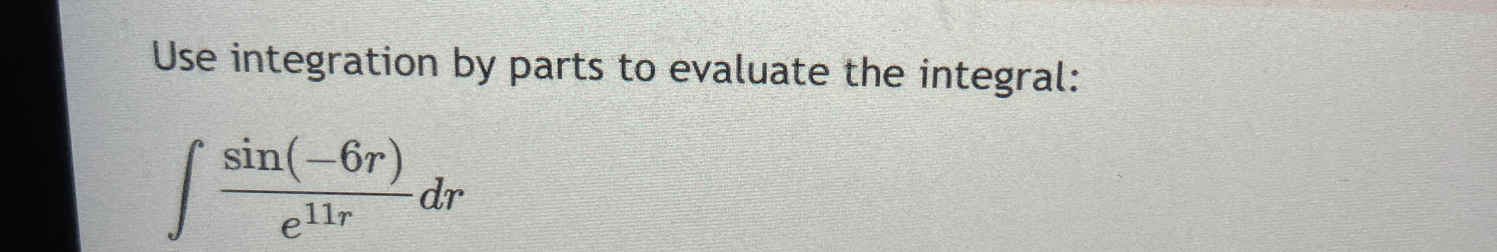 Solved Use integration by parts to evaluate the | Chegg.com