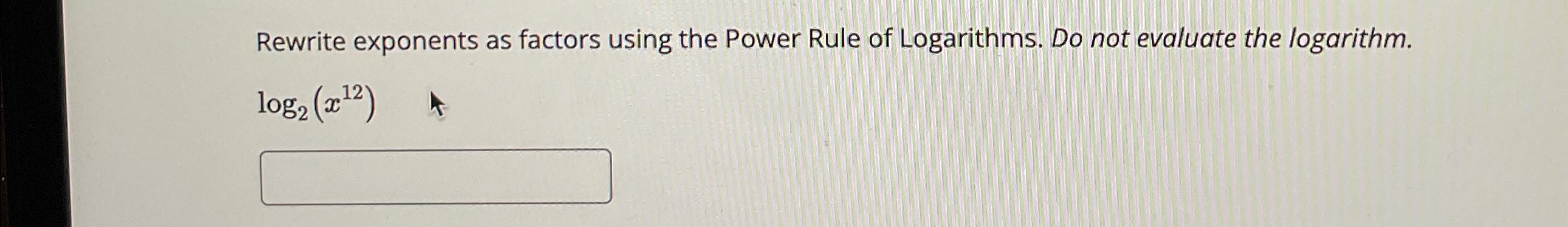 Solved Rewrite exponents as factors using the Power Rule of | Chegg.com