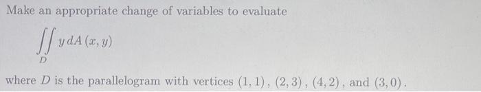 Solved Make an appropriate change of variables to evaluate | Chegg.com