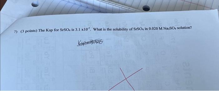 Solved 7) (3 points) The Ksp for SrSO4 is 3.1×10−7. What is | Chegg.com