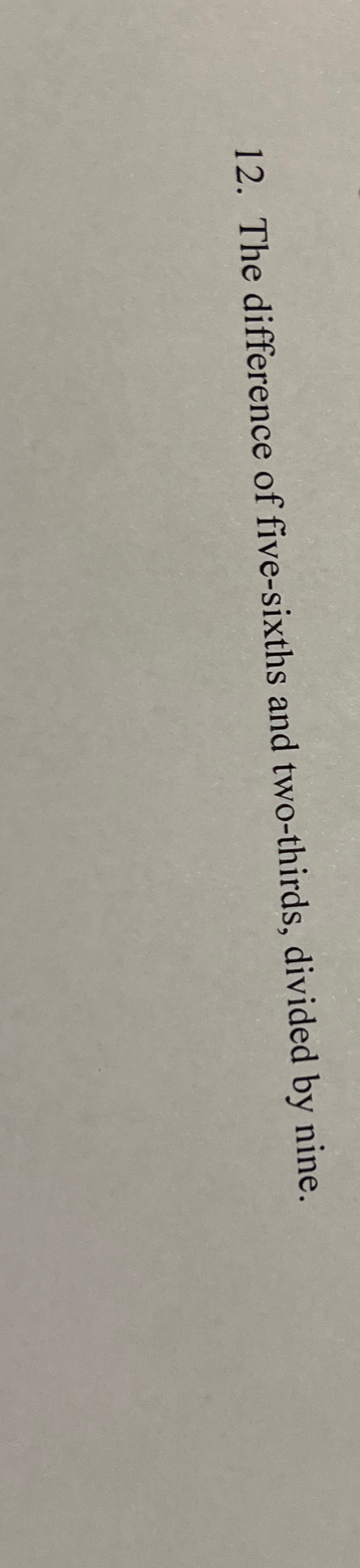 Solved The difference of five-sixths and two-thirds, divided | Chegg.com