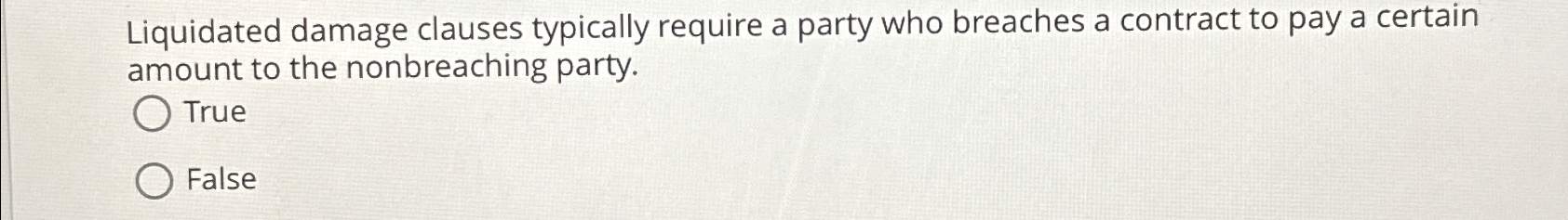 Solved Liquidated damage clauses typically require a party | Chegg.com