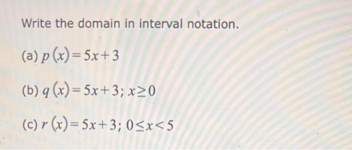 Solved Write the domain in interval notation. (a) p(x)=5x+3 | Chegg.com