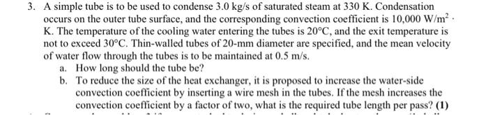 Solved 3. A simple tube is to be used to condense 3.0 kg/s | Chegg.com