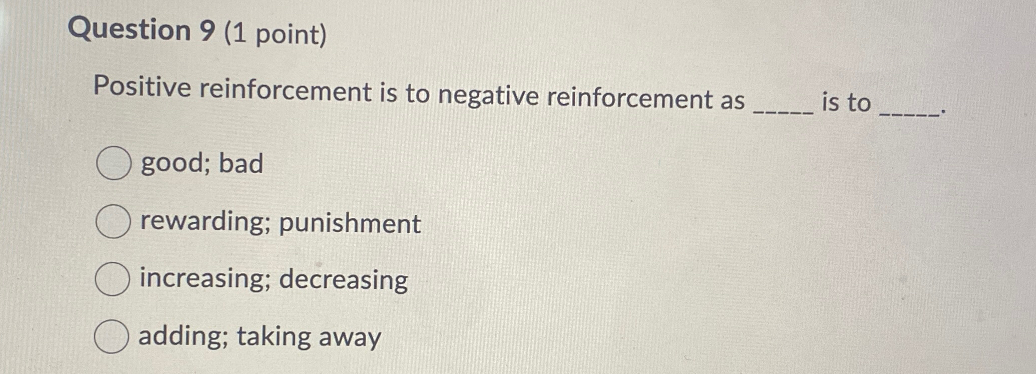 Solved Question 9 (1 ﻿point)Positive reinforcement is to | Chegg.com