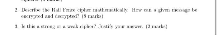 Solved 2. Describe the Rail Fence cipher mathematically. How | Chegg.com