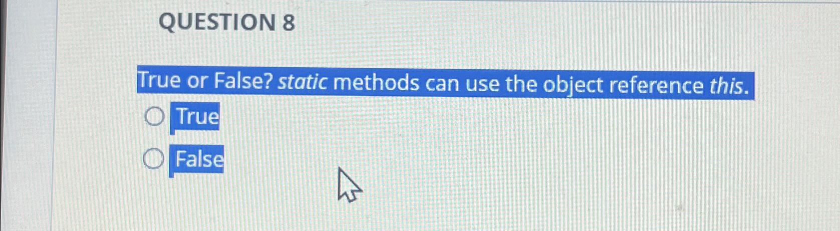 Solved QUESTION 8True or False? static methods can use the | Chegg.com