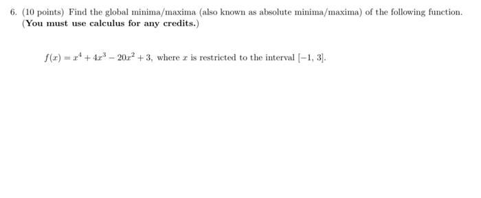 Solved 6. (10 points) Find the global minima/maxima (also | Chegg.com