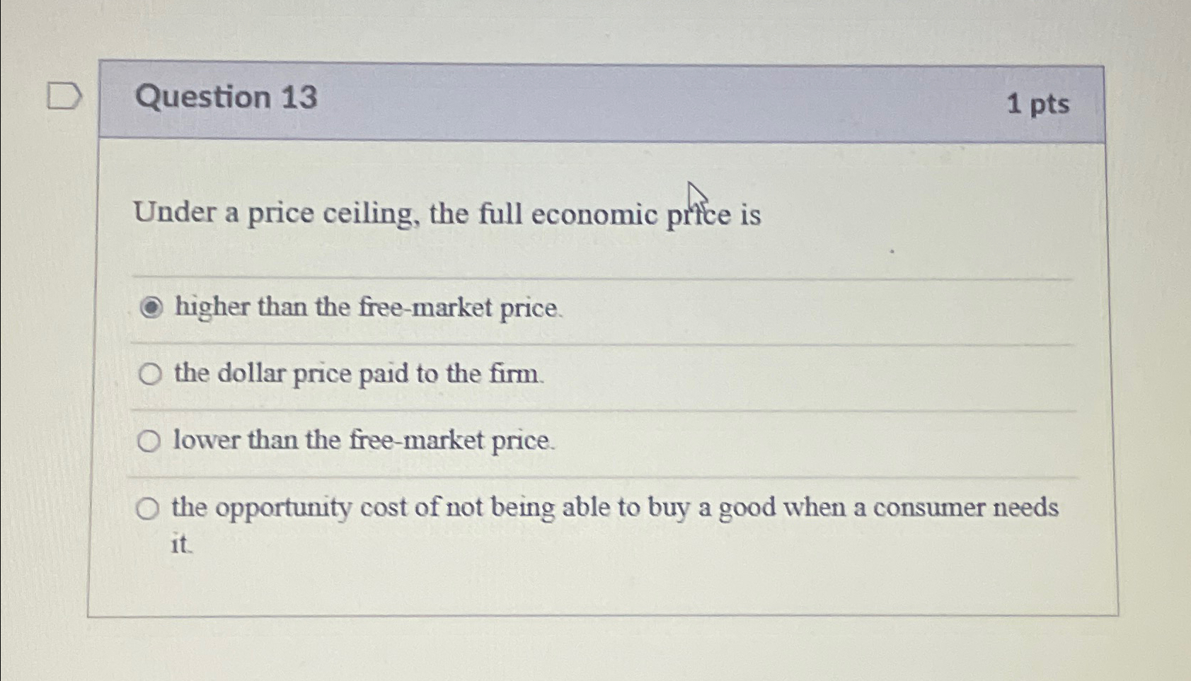 Solved Question 131 ﻿ptsUnder a price ceiling, the full | Chegg.com