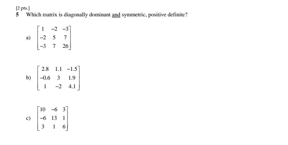 Solved [2 pts.) 5 Which matrix is diagonally dominant and | Chegg.com