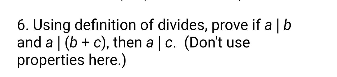 Solved 6. Using definition of divides, prove if a b and a (b | Chegg.com