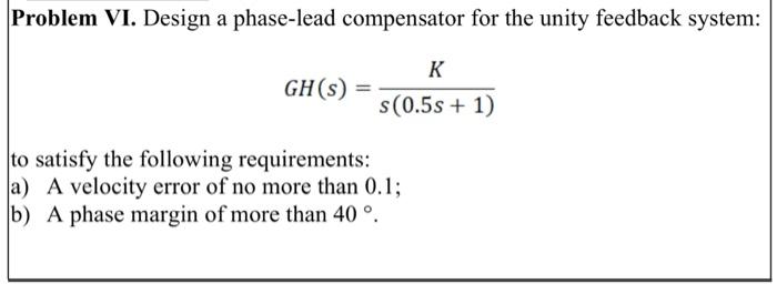 Solved Problem VI. Design a phase-lead compensator for the | Chegg.com