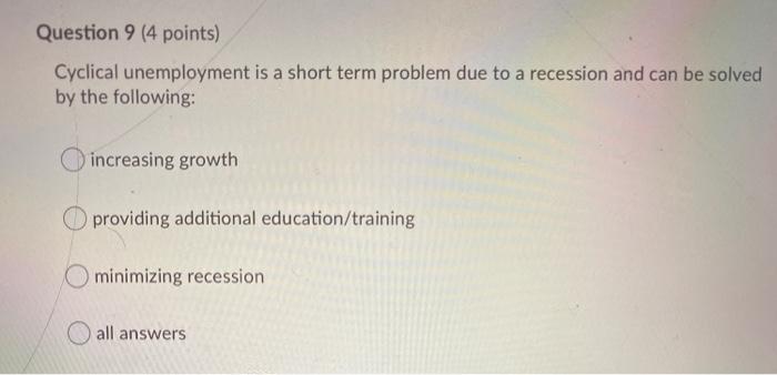 Solved Question 9 4 Points Cyclical Unemployment Is A