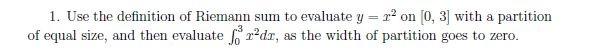 Solved 1. Use the definition of Riemann sum to evaluate y=x2 | Chegg.com
