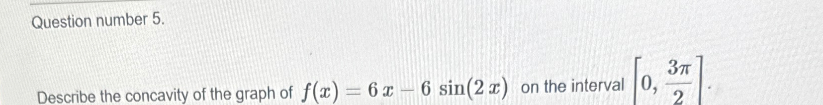 Solved Question number 5.Describe the concavity of the graph | Chegg.com