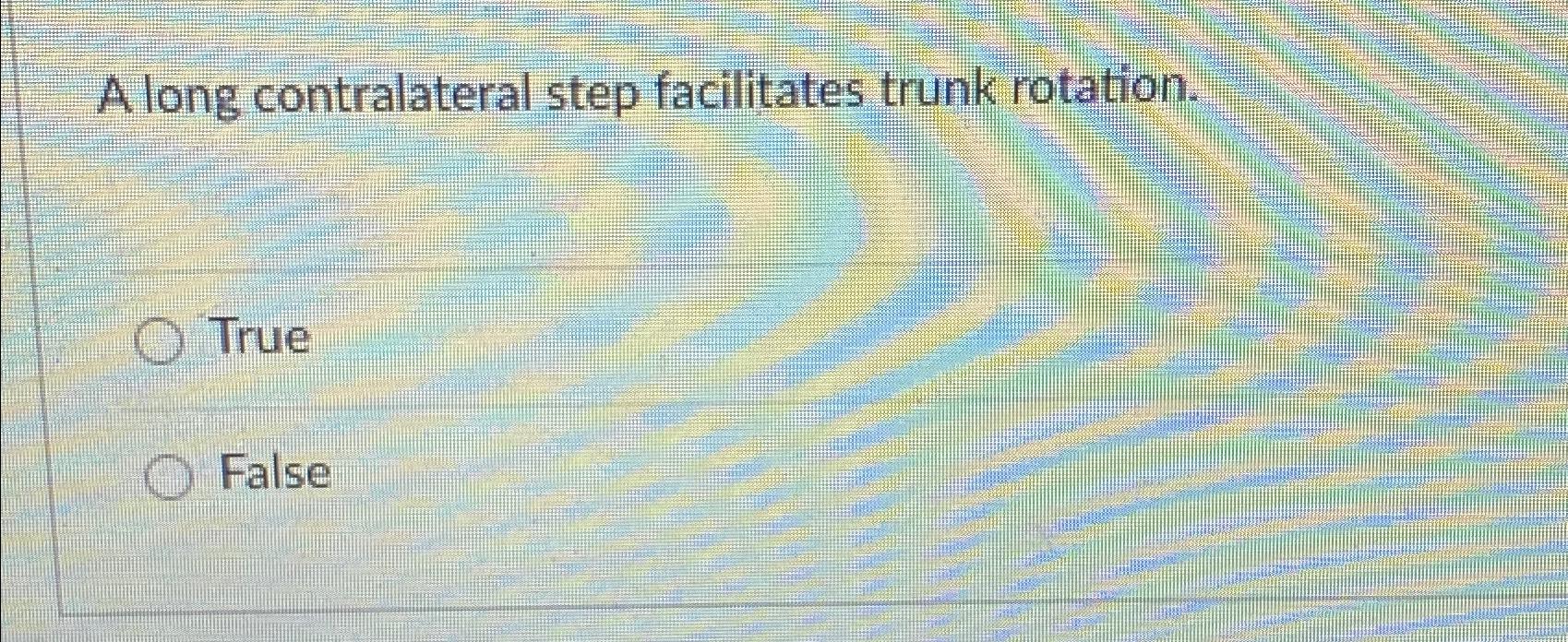 Solved A long contralateral step facilitates trunk | Chegg.com