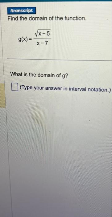 Solved Find the domain of the function. g(x)=x−7x−5 What is | Chegg.com