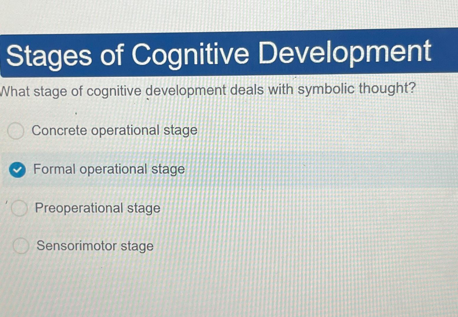 Solved Stages of Cognitive DevelopmentWhat stage of | Chegg.com
