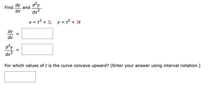 Solved Find dxdy and dx2d2y x=t2+3,y=t2+3t dxdy= dx2d2y= For | Chegg.com