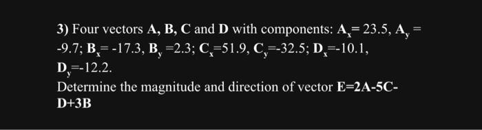 Solved 3) Four vectors A, B, C and D with components: A = | Chegg.com