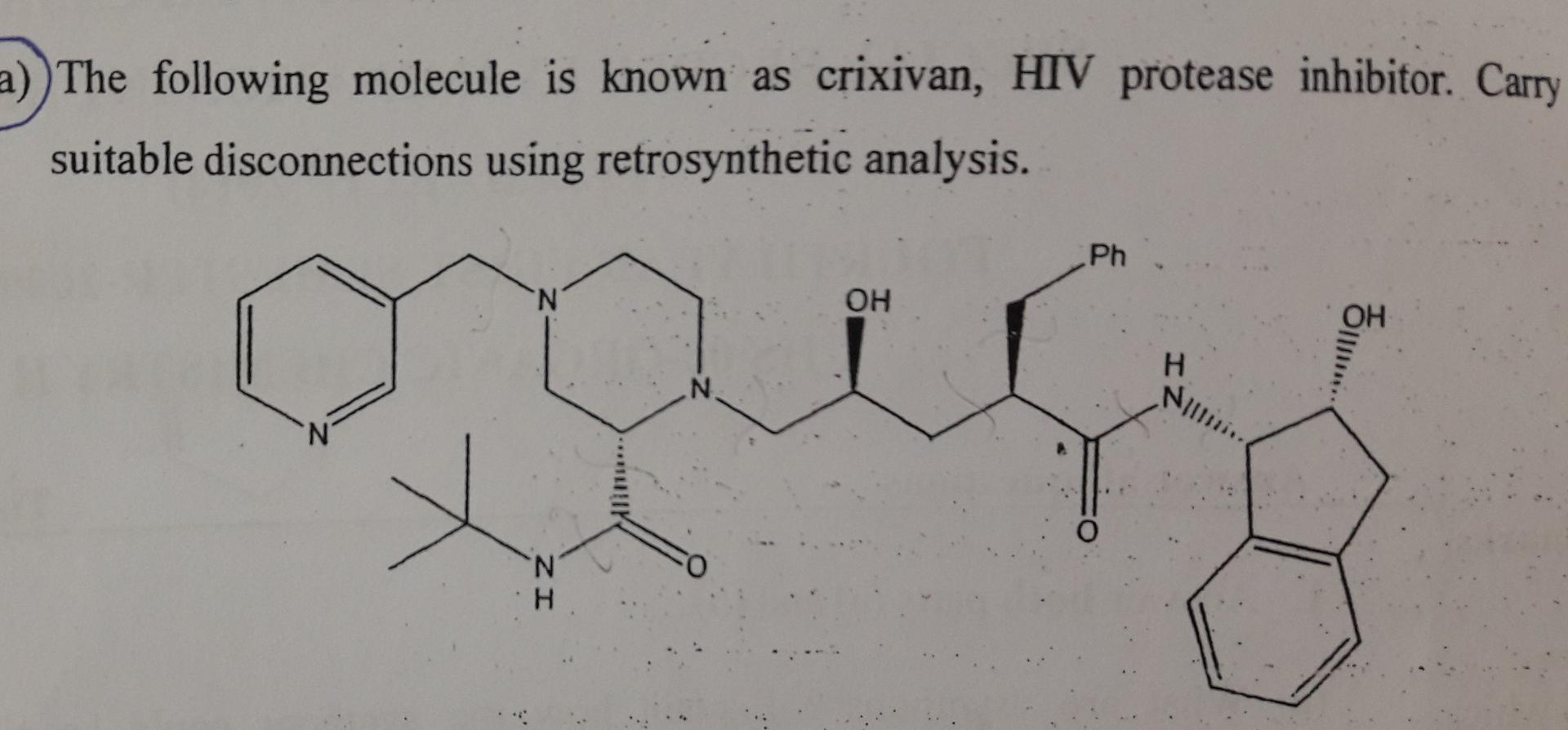 Solved a) The following molecule is known as crixivan, HIV | Chegg.com