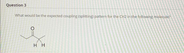 Solved Question 3 What would be the expected coupling | Chegg.com