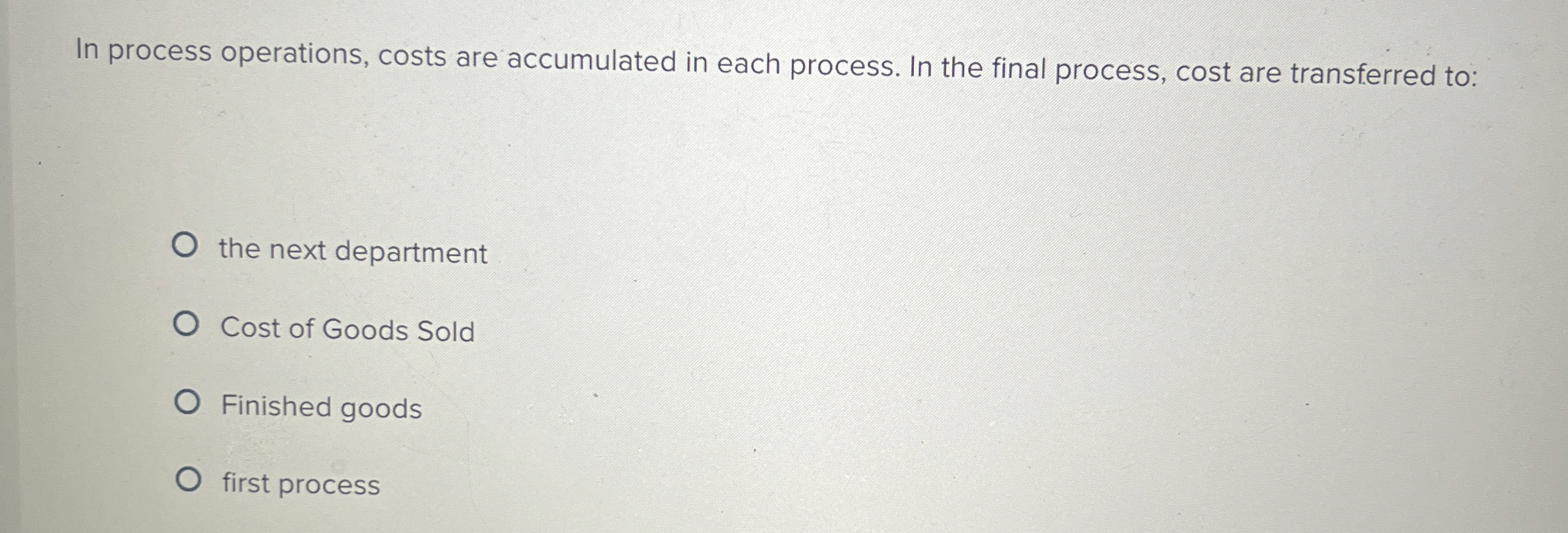 In process operations, costs are accumulated in each | Chegg.com