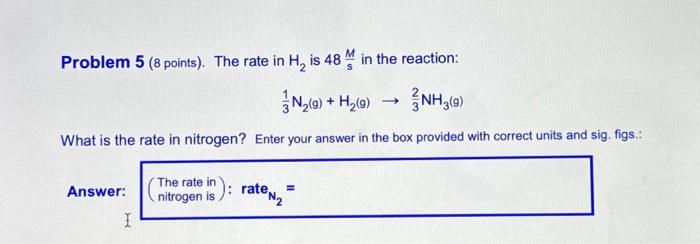Solved Problem 5 (8 points). The rate in H2 is 48sM in the | Chegg.com