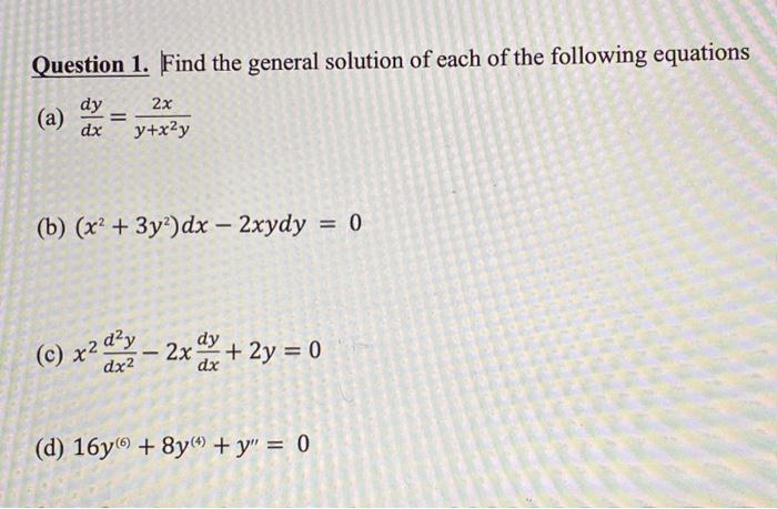 Solved Question 1. Find the general solution of each of the | Chegg.com