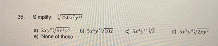 Solved 35. Simplify: 3250x7y14 a) 2xy235x2y4 b) 5x3y7310x c) | Chegg.com