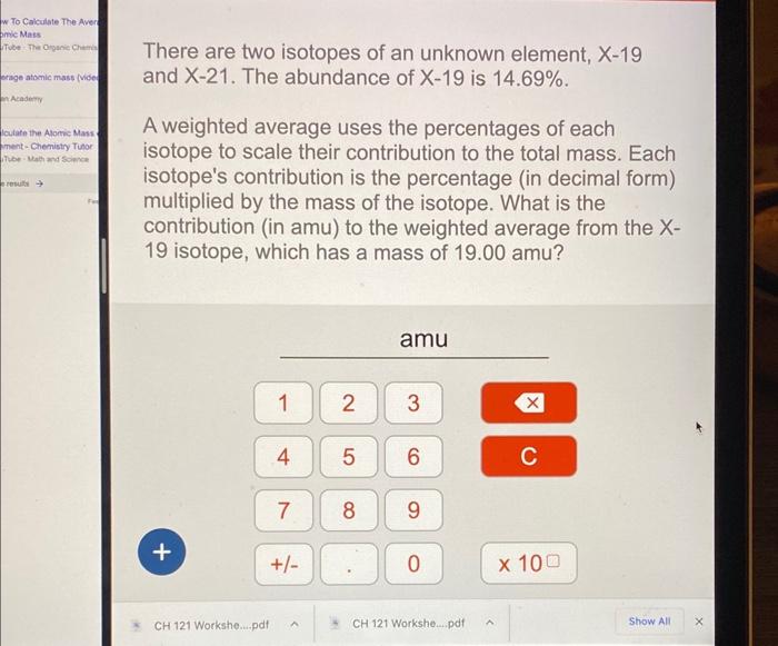 Solved There are two isotopes of an unknown element, X−19 | Chegg.com Solved There are two isotopes of an unknown element, X−19 | Chegg.com