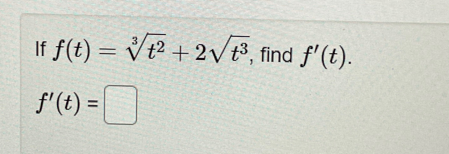Solved If f(t)=t23+2t32, ﻿find f'(t)f'(t)= | Chegg.com
