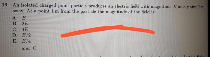 Solved 16. An isolated charged point particle produces an | Chegg.com