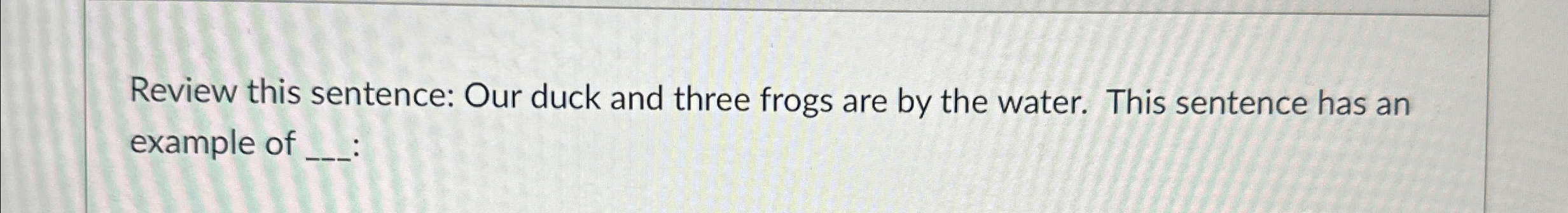 Solved Review this sentence: Our duck and three frogs are by | Chegg.com