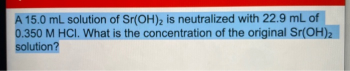 Solved A 15.0 mL solution of Sr(OH)2 is neutralized with | Chegg.com