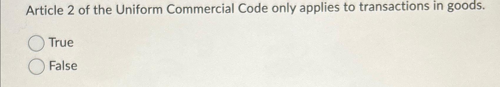 Solved Article 2 ﻿of the Uniform Commercial Code only | Chegg.com