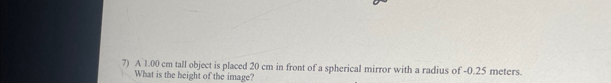 Solved A 1.00cm ﻿tall object is placed 20cm ﻿in front of a | Chegg.com